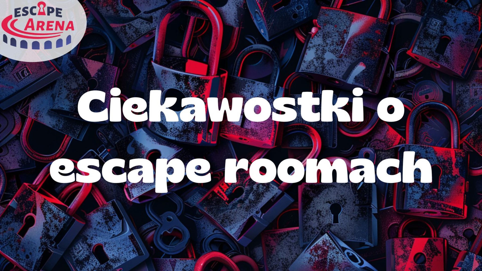 Ciekawostki o escape roomach – Escape ARENA