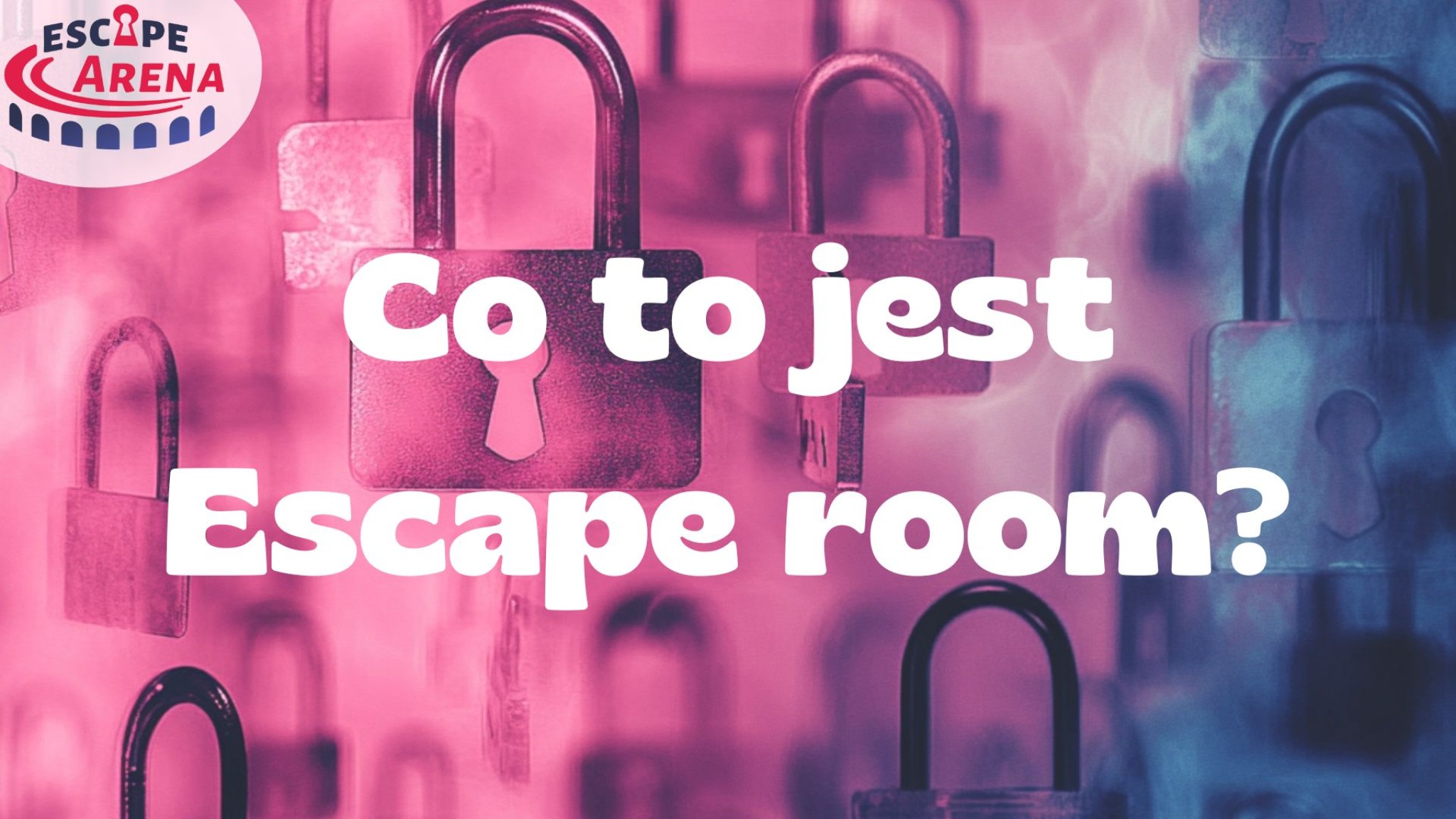 Co to jest Escape room? – Escape ARENA